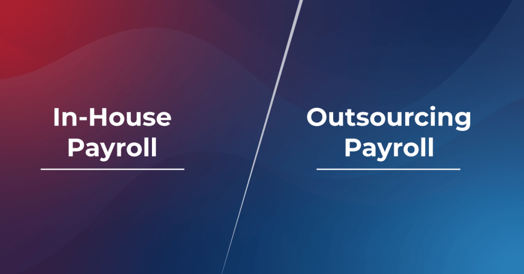 In-house payroll vs outsourcing: Which is better business?